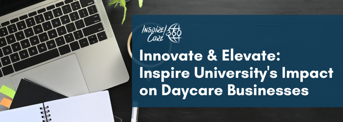 Innovate & Elevate: Inspire University's Impact on Daycare Businesses ...