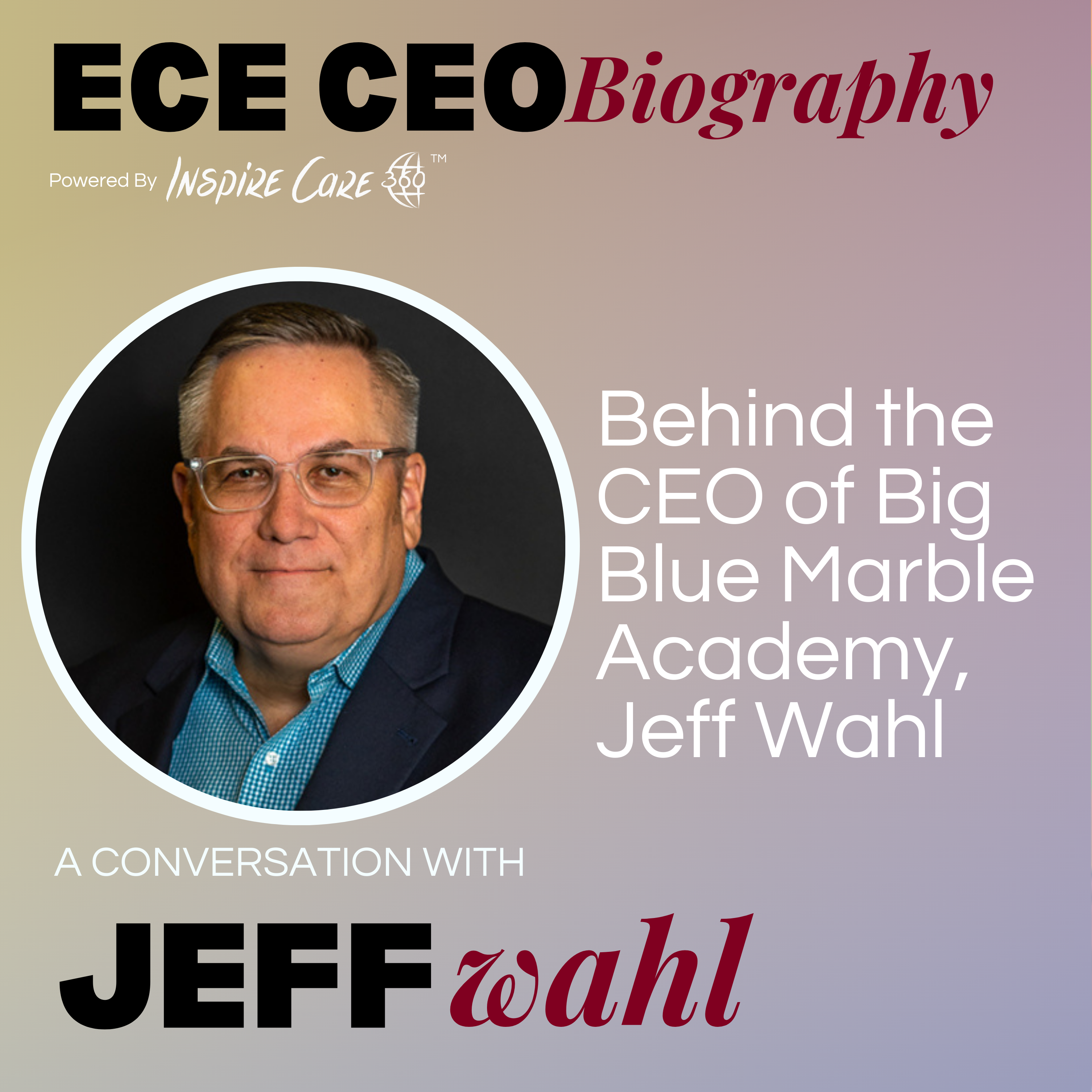 ECE CEO Biography: Behind the CEO of Big Blue Marble Academy, Jeff Wahl ...