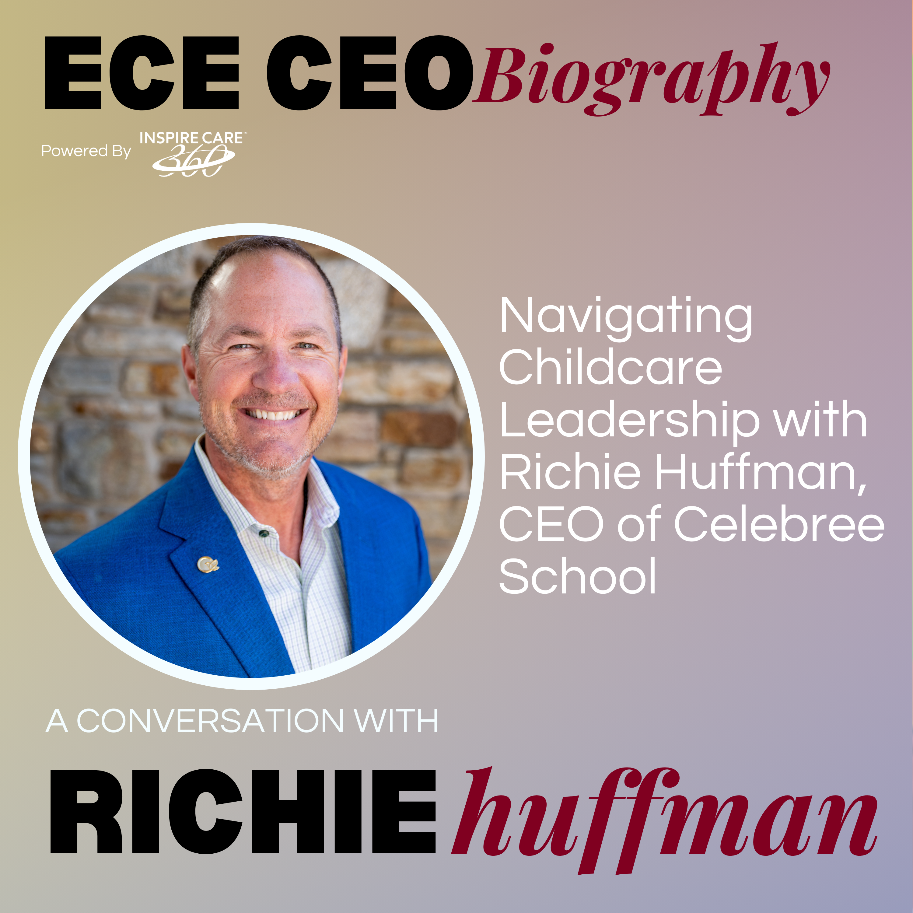 ECE CEO Biography: Navigating Childcare Leadership with Richie Huffman ...