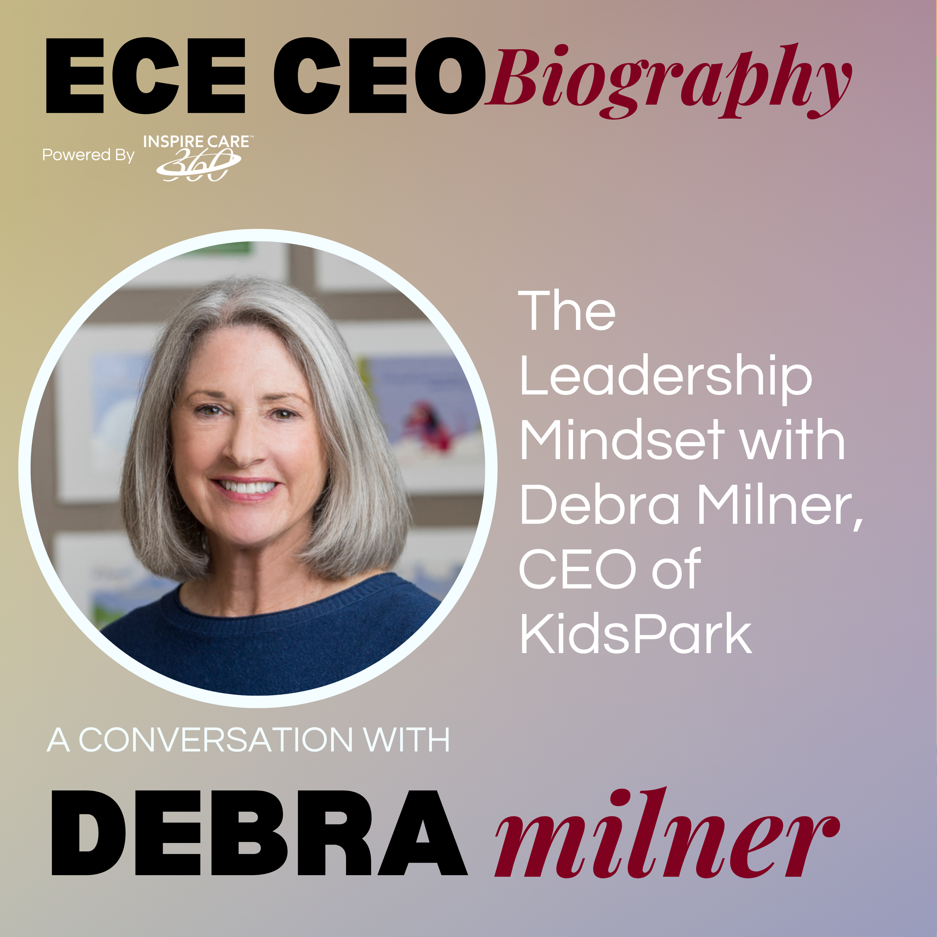 ECE CEO Biography: The Leadership Mindset with Debra Milner, CEO of ...