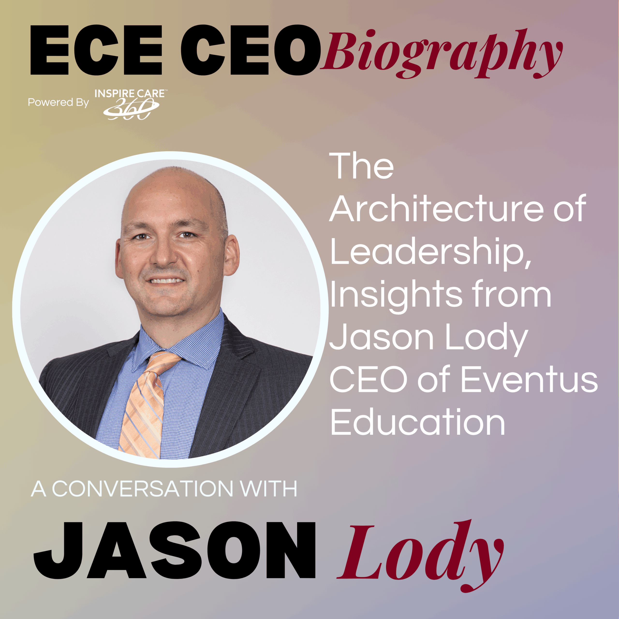 ECE CEO Biography: The Architecture of Leadership, Insights from Jason ...
